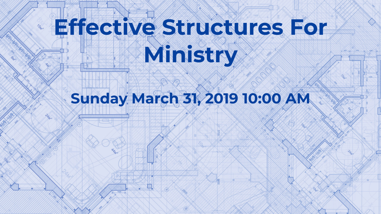 Growing the Church God's Way: Part 5 Effective Structures for Ministry