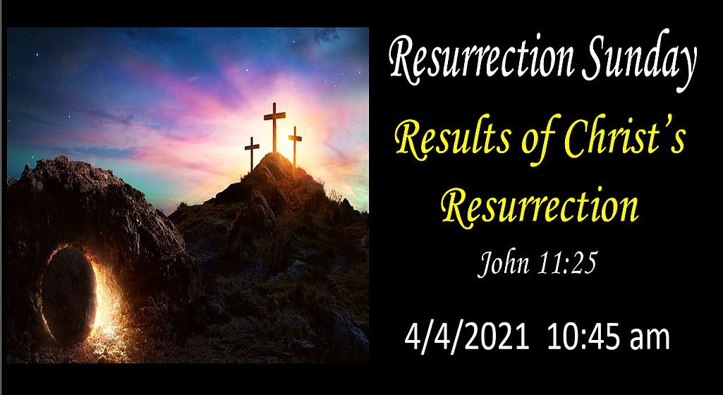 Resurrection Sunday: Results of Christ’s Resurrection