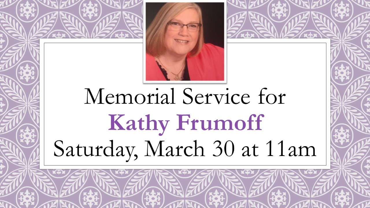 Celebration of Life Service for Kathy Frumoff at Faith Church on ...