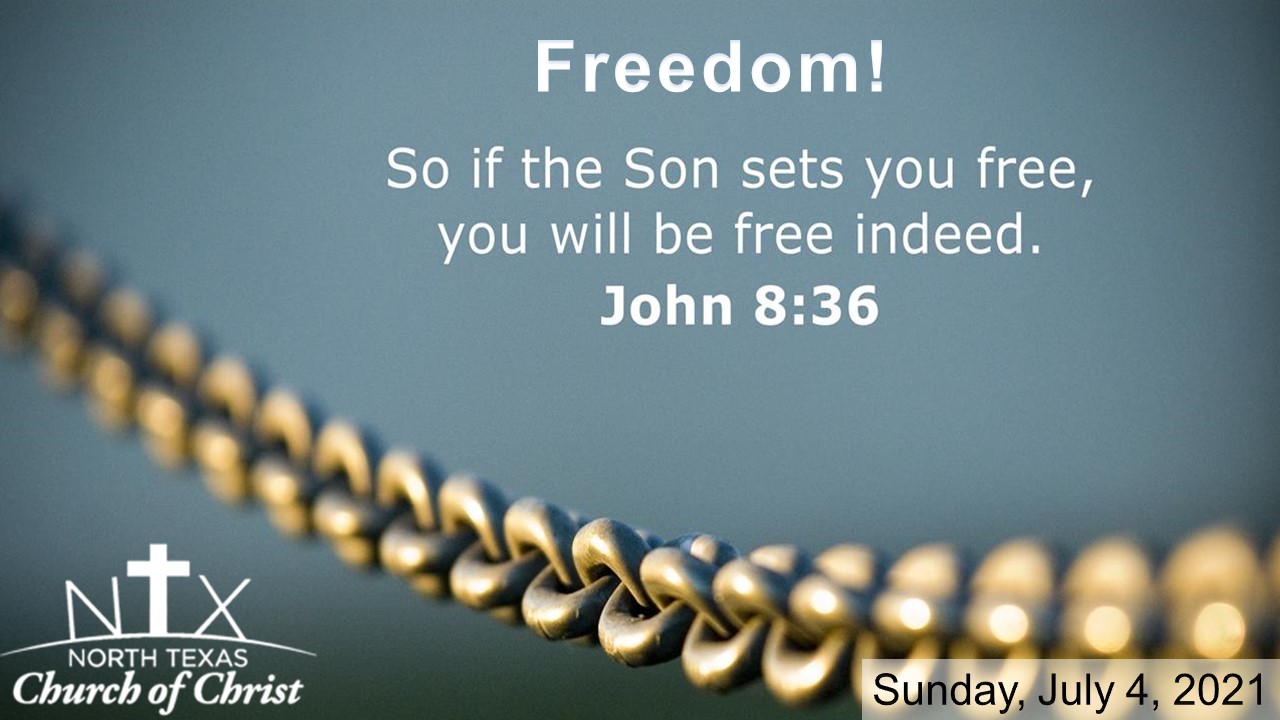 Sunday, July 4, 2021 "Freedom" John 8:30-36