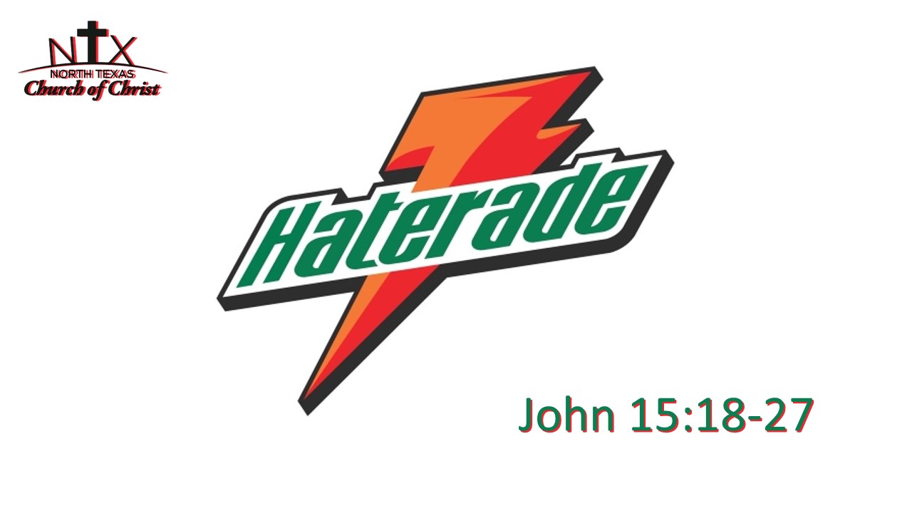 Sunday, October 29, 2023 "Haterade" John 15:18-27