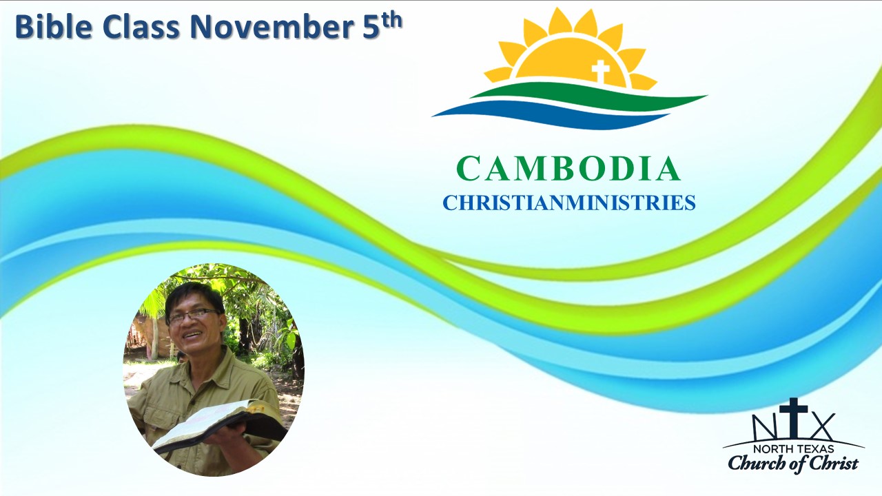 Sunday, November 5, 2023 Bible Class Cambodia Missions by Sokhom Hun