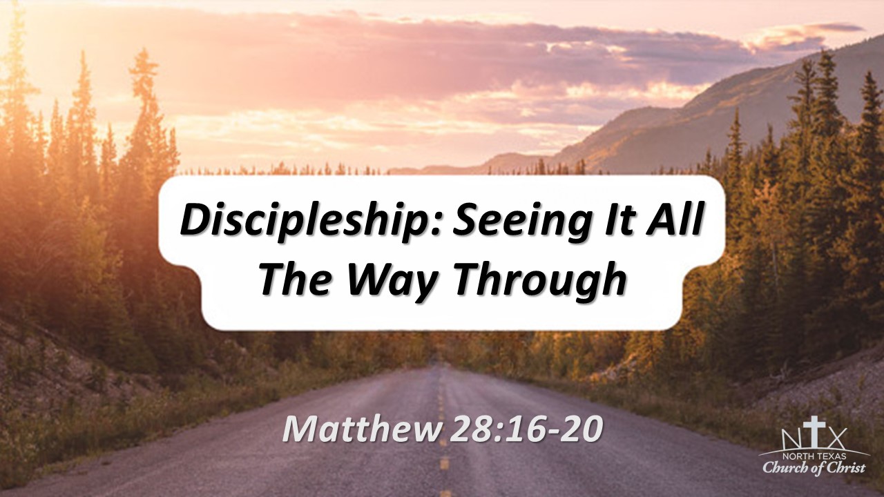 Sunday, July 7, 2024 "Discipleship: Seeing It All The Way Through ...