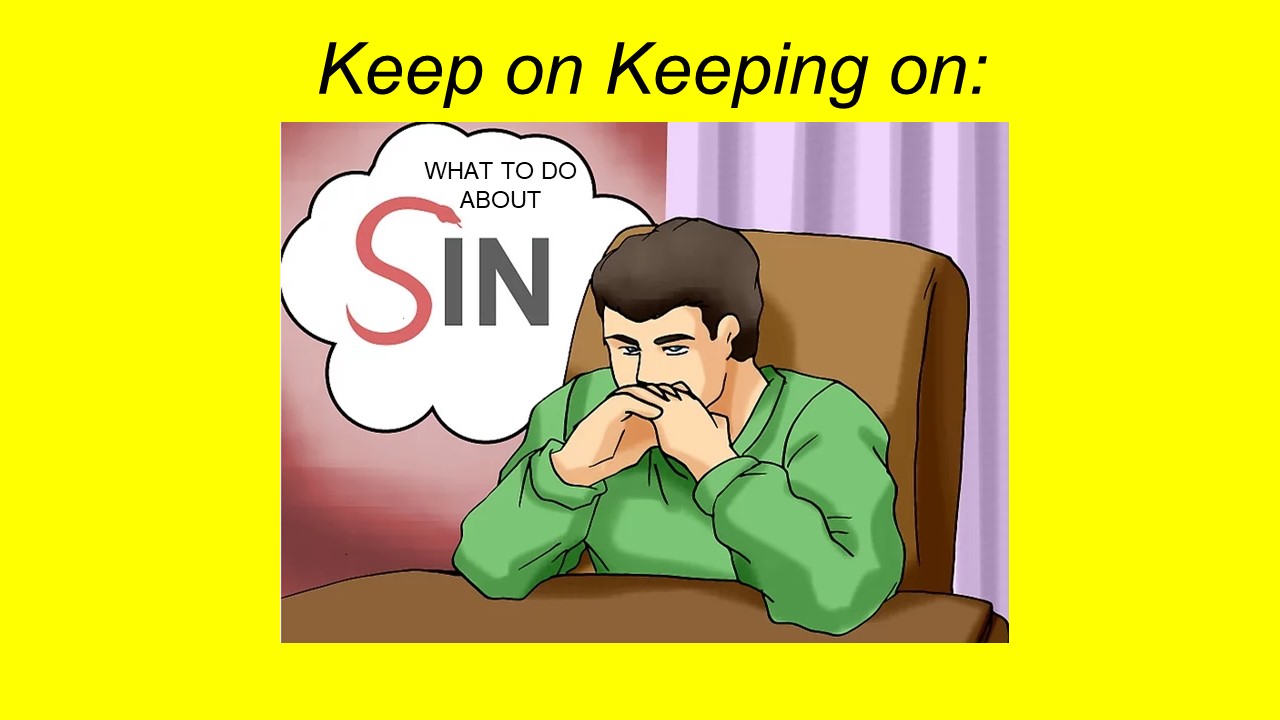 Keep on Keeping on: What To Do About Sin
