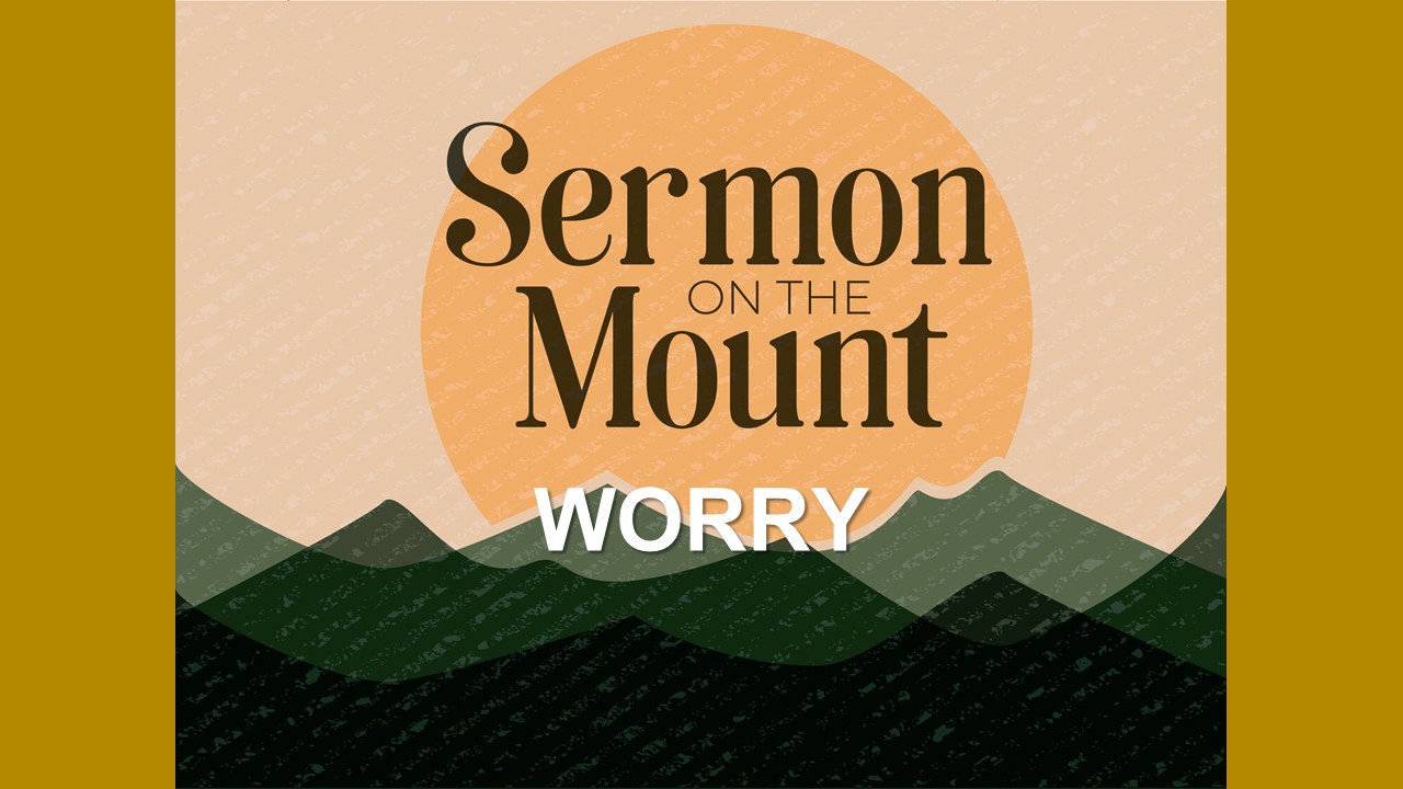 Sermon on the Mount - Worry