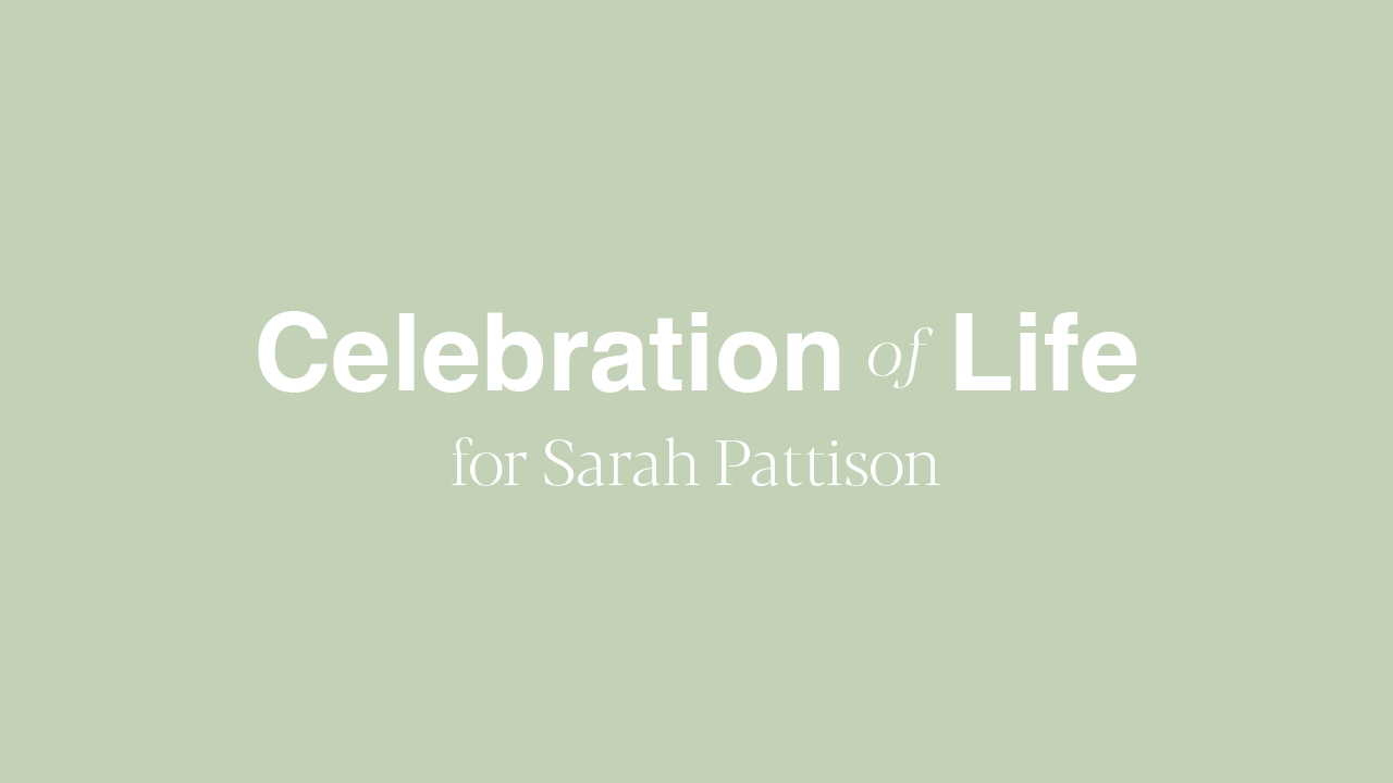 Celebration of Life for Sarah Pattison