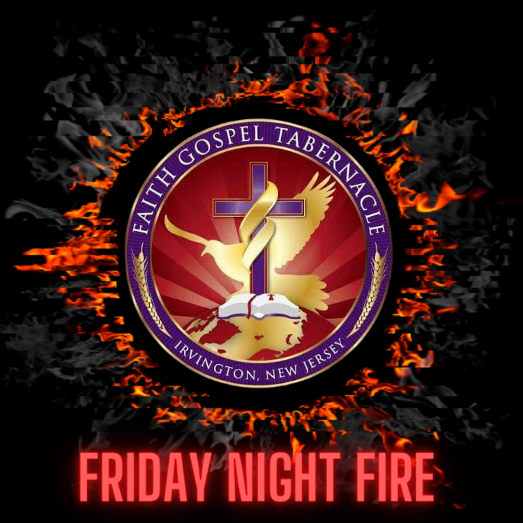 Friday Night Fire with Faith Gospel Tabernacle New Jersey