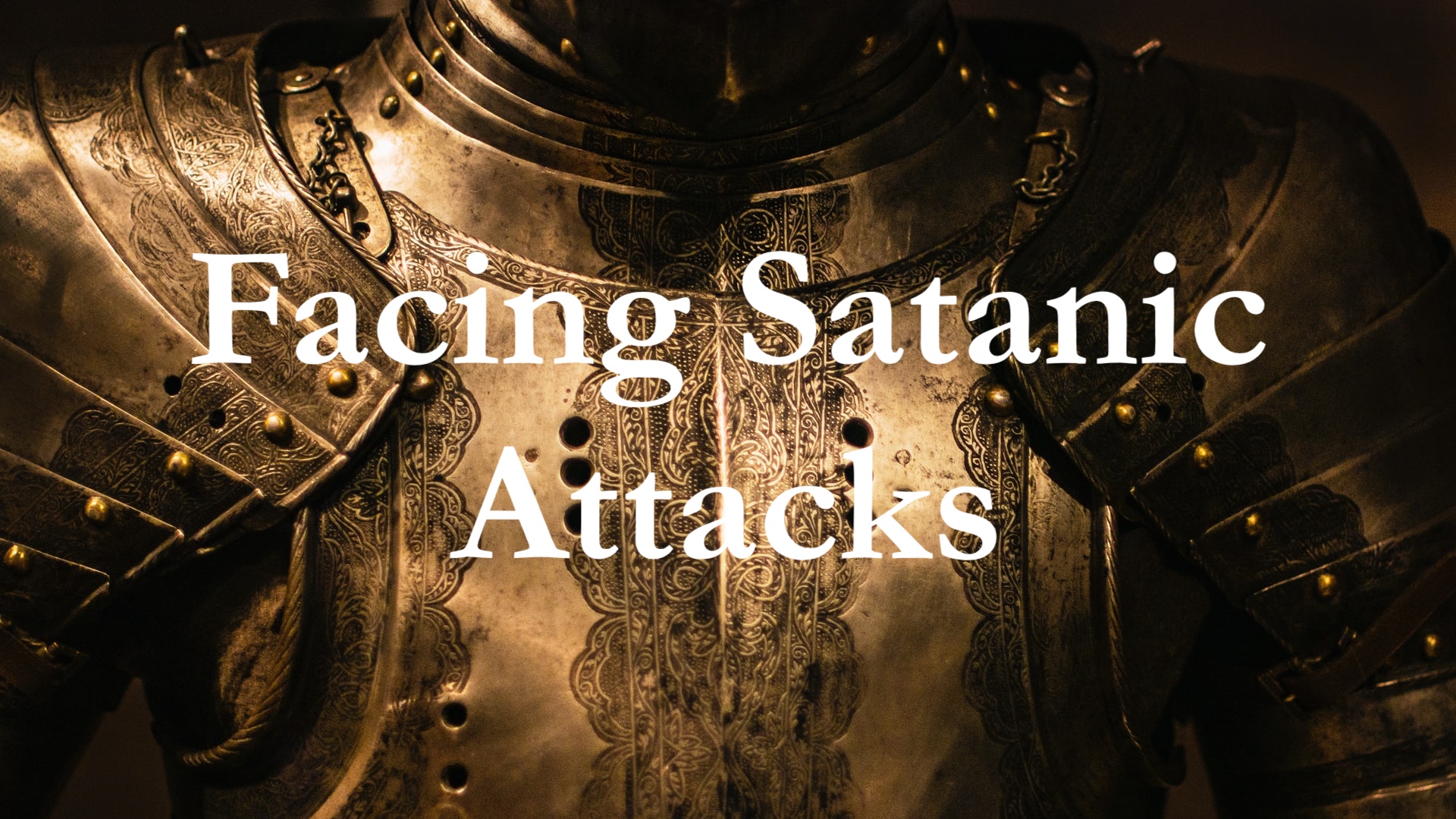 Facing Satanic Attacks -Sunday August 28, 2022