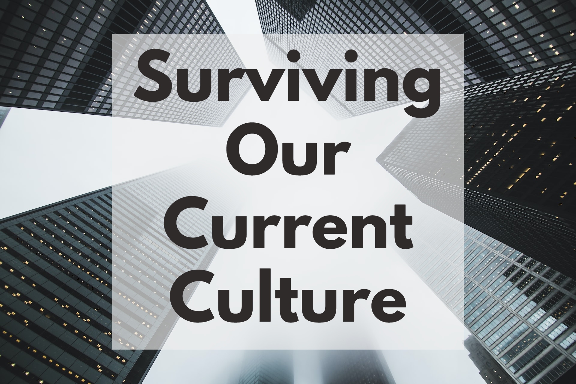 Surviving Our Current Culture - October 9, 2022