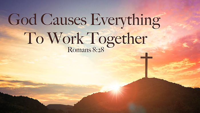 God Causes Everything To Work Together