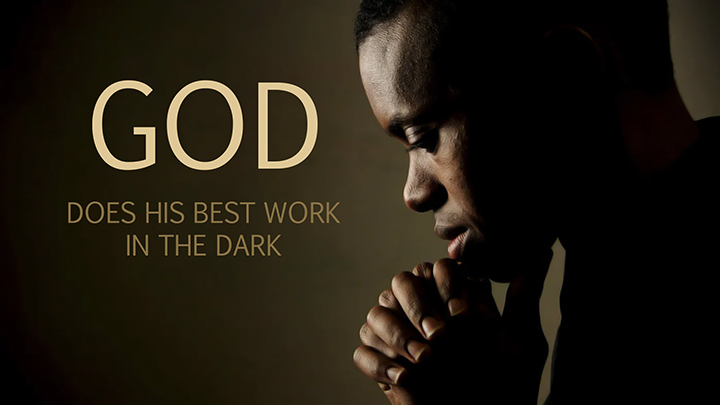 God Does His Best Work In The Dark