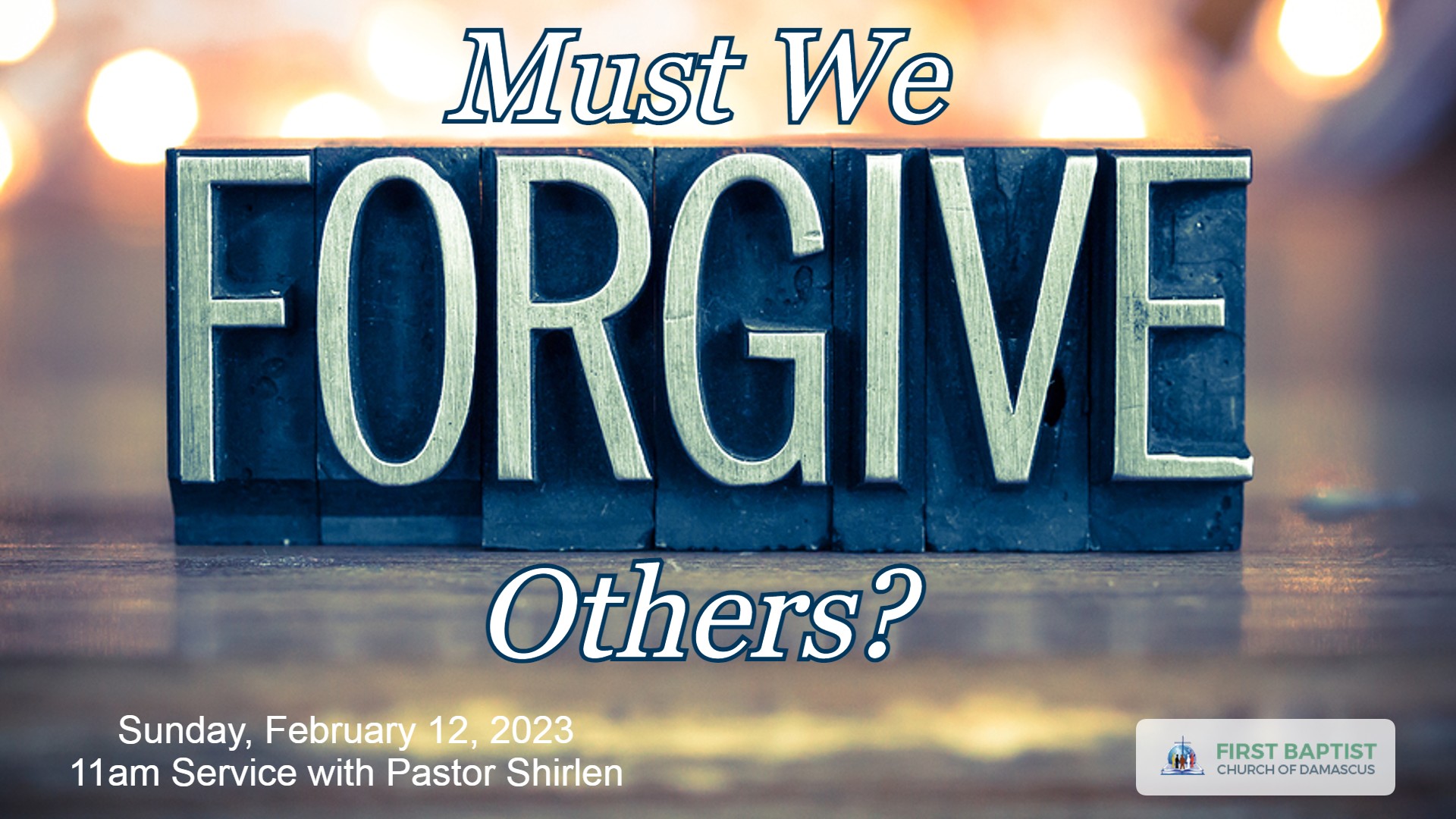 "Must We Forgive Others?" 2/12/2023 FBCD Live Sermon!