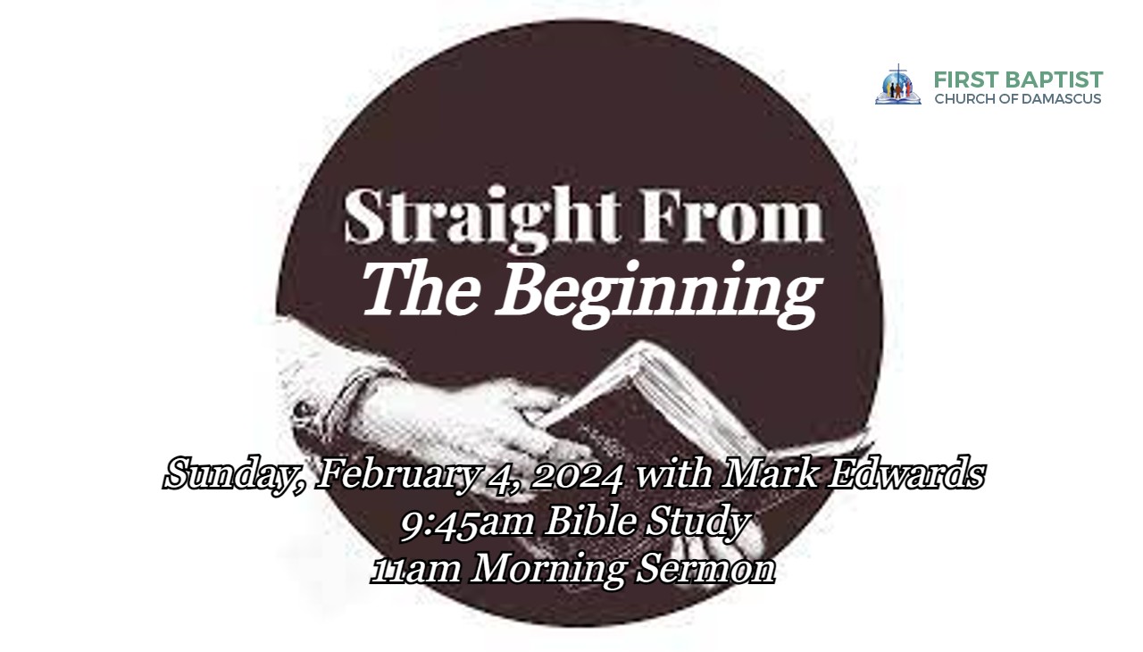 Straight from the Beginning 2/4/2024 Pastor Mark Edwards; FBCD Live ...