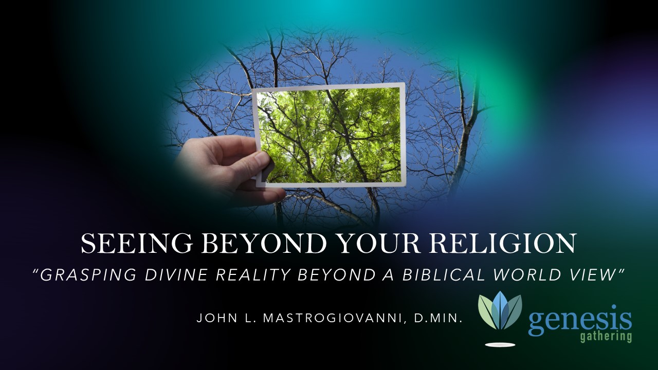 Seeing Beyond Your Religion Pt1 - John Mastrogiovanni